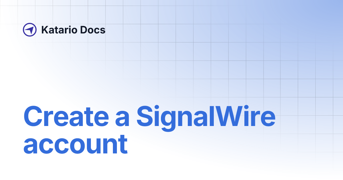 Create a SignalWire account | Katario Docs